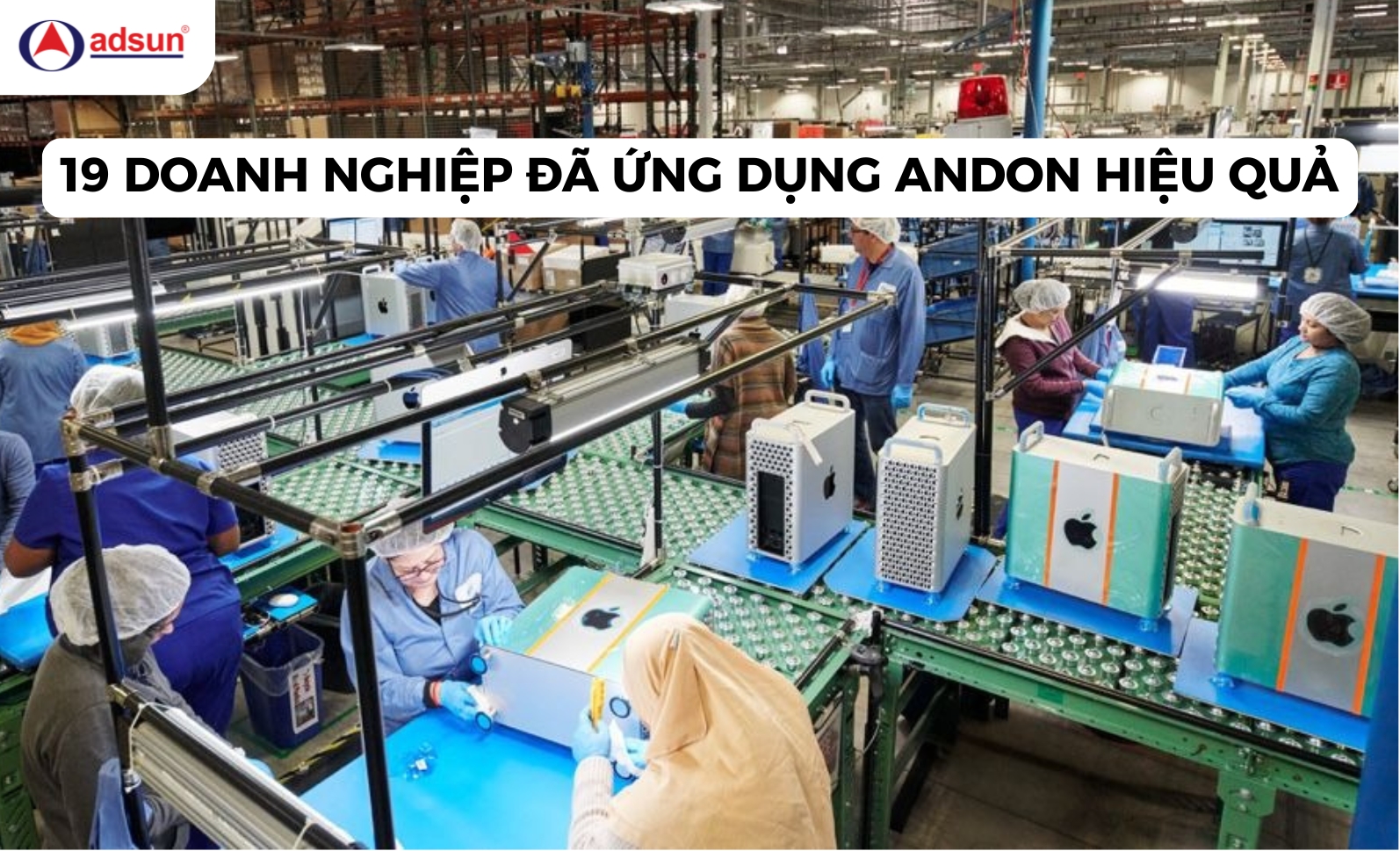 Danh sách 19 doanh nghiệp đã ứng dụng Andon hiệu quả - Andon Adsun
